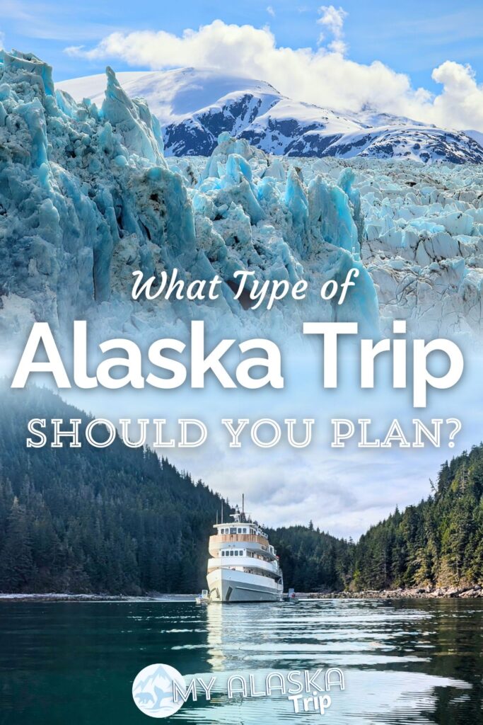 What Type of an Alaska Trip Should You Plan?